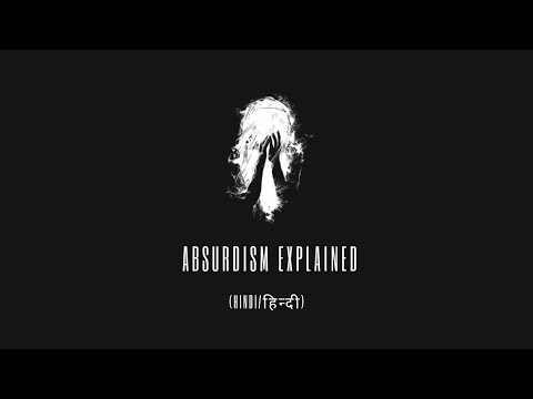Absurdism Explained: Finding Meaning in a Meaningless World (HINDI/ हिंदी में)