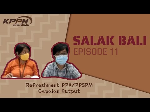 [Salak Bali KPPN Denpasar] Refreshment PPK/PPSPM Capaian Output - Episode 11