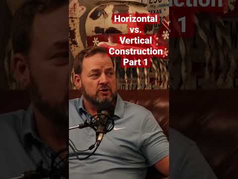 Horizontal vs. Vertical Construction Part 1