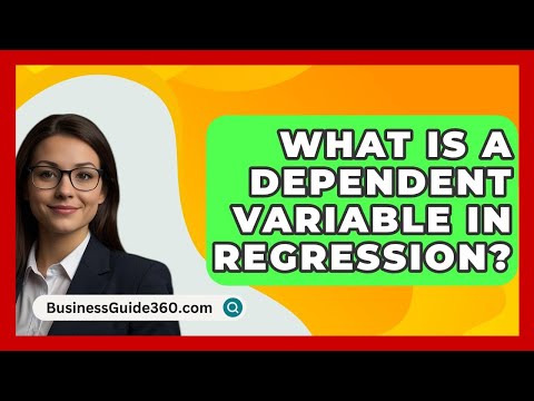What Is A Dependent Variable In Regression? - BusinessGuide360.com