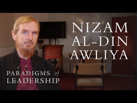 Nizam al-Din Awliya – Abdal Hakim Murad: Paradigms of Leadership