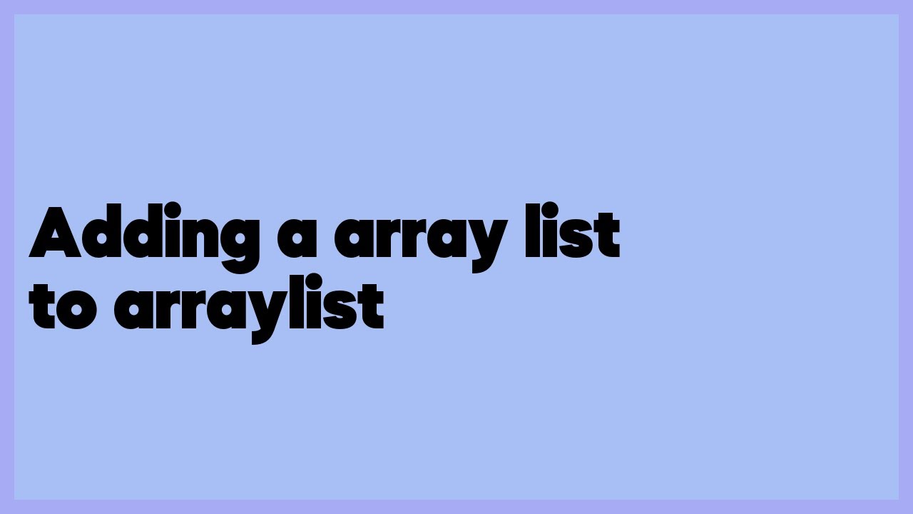 Adding a array list to arraylist  (1 answer)