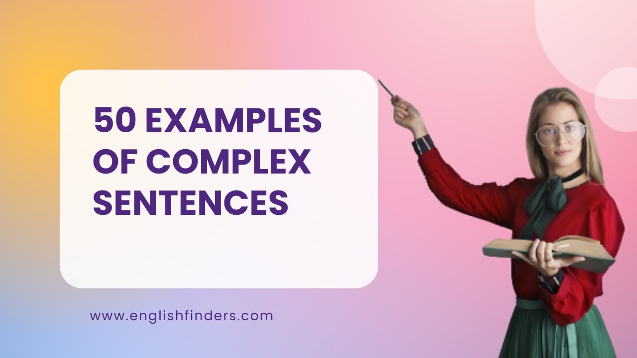50 Useful Examples of Complex Sentences | English Finders