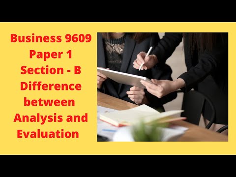 Business 9609 | Difference between Analysis and Evaluation