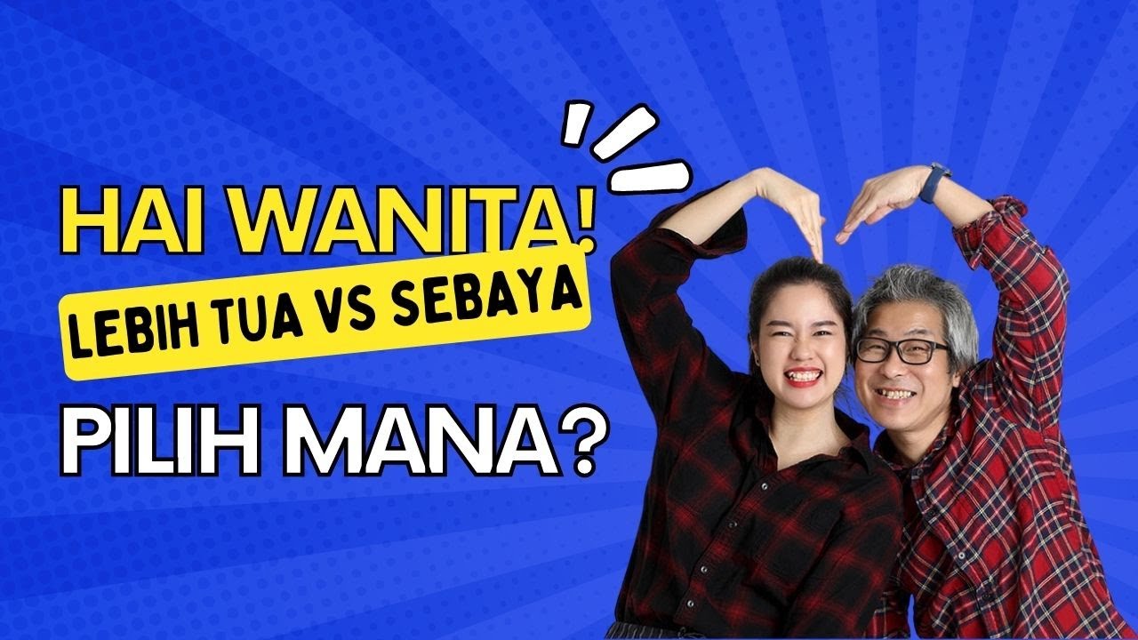 ALASAN WANITA MEMILIH PRIA YANG LEBIH TUA || JANGAN SALAH PILIH PASANGAN YA!