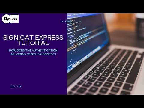 Signicat Express Tutorial: How does the Authentication API work? (Open ID Connect)