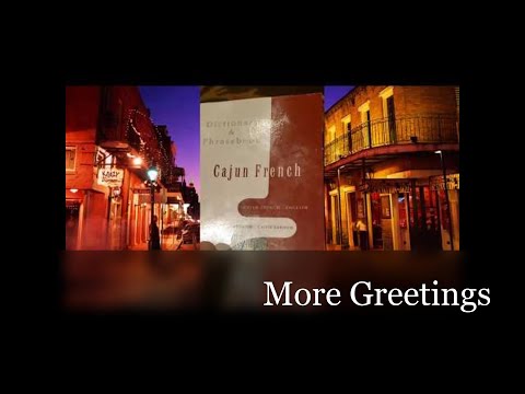 Cajun French: More Greetings | Louisiana French
