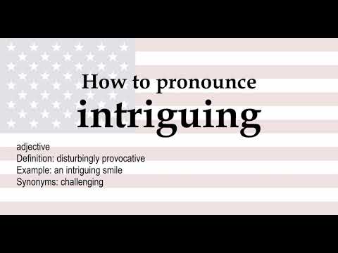 How to pronounce 'intriguing' + meaning