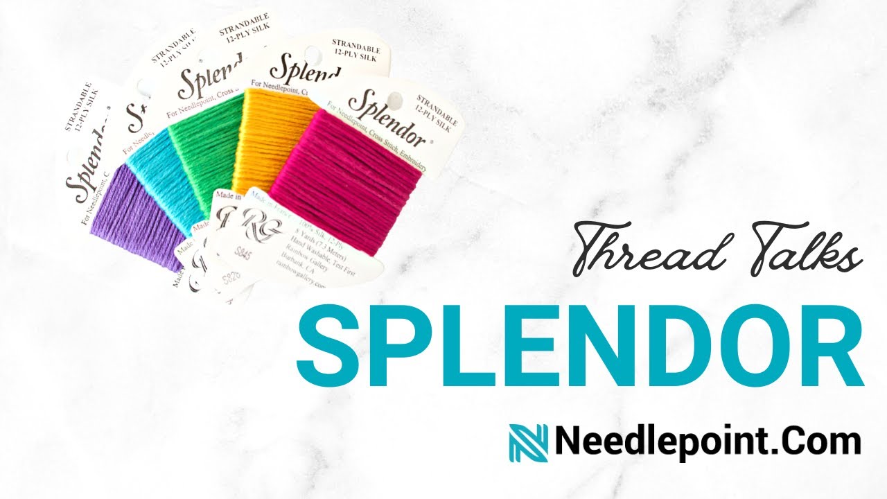 Splendor, Thread Talks with Needlepoint.Com