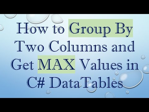 How to Group By Two Columns and Get MAX Values in C- DataTables