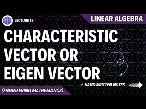 Lec-18: Characteristic Vector/Eigen Vector - Linear Algebra Video ...