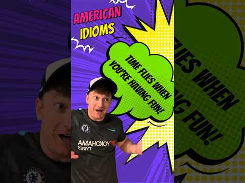 TIME FLIES WHEN YOU’RE HAVING FUN LEARNING ENGLISH! Let’s Learn this American English Idiom! #idioms