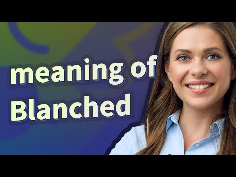 Blanched | meaning of Blanched
