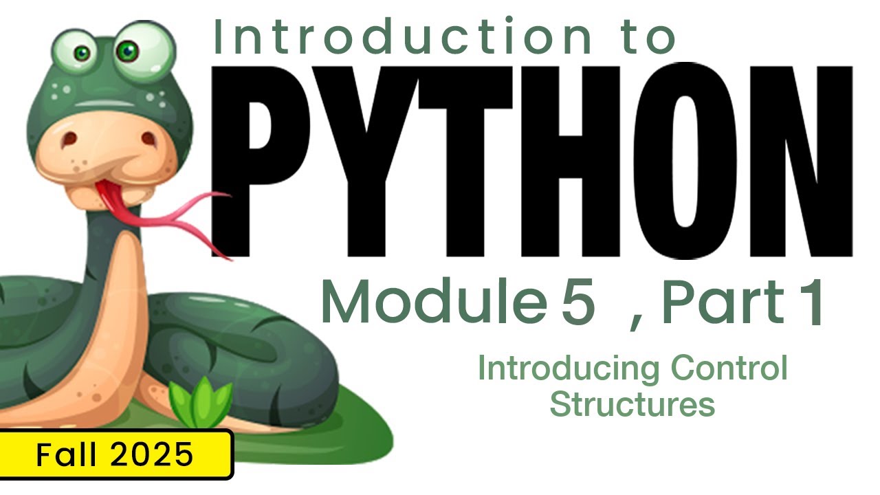 Python (Fall 2025) Module 5-1: Introducing Control Structures