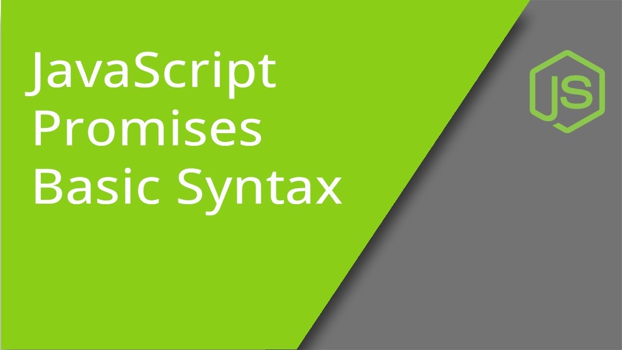 JavaScript ES6 Promises - Basic Syntax