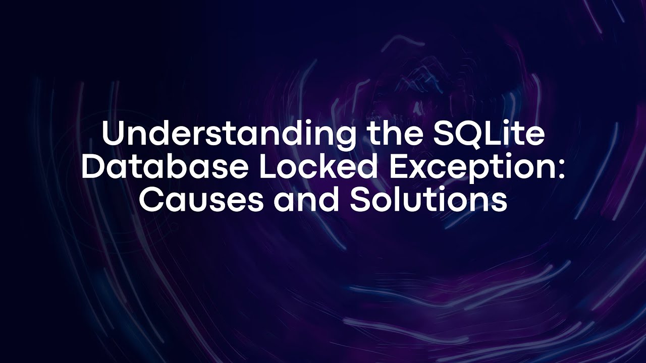 Understanding the SQLite Database Locked Exception: Causes and Solutions