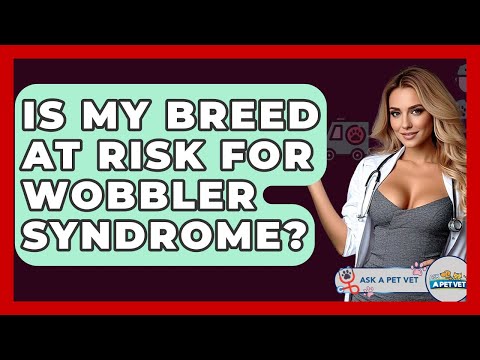 Is My Breed At Risk For Wobbler Syndrome? - Ask A Pet Vet