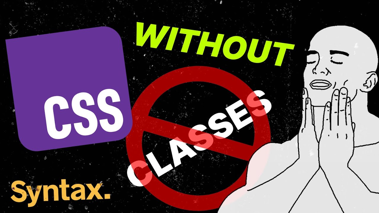 CSS Without Classes! Styled Apps By Default