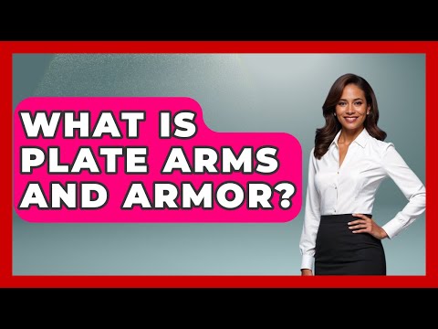 What Is Plate Arms And Armor? - The Collectibles Guide