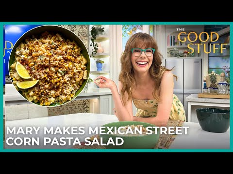 Mary Makes Mexican Street Corn Pasta Salad & Frozen Beer-Garitas | The Good Stuff with Mary Berg