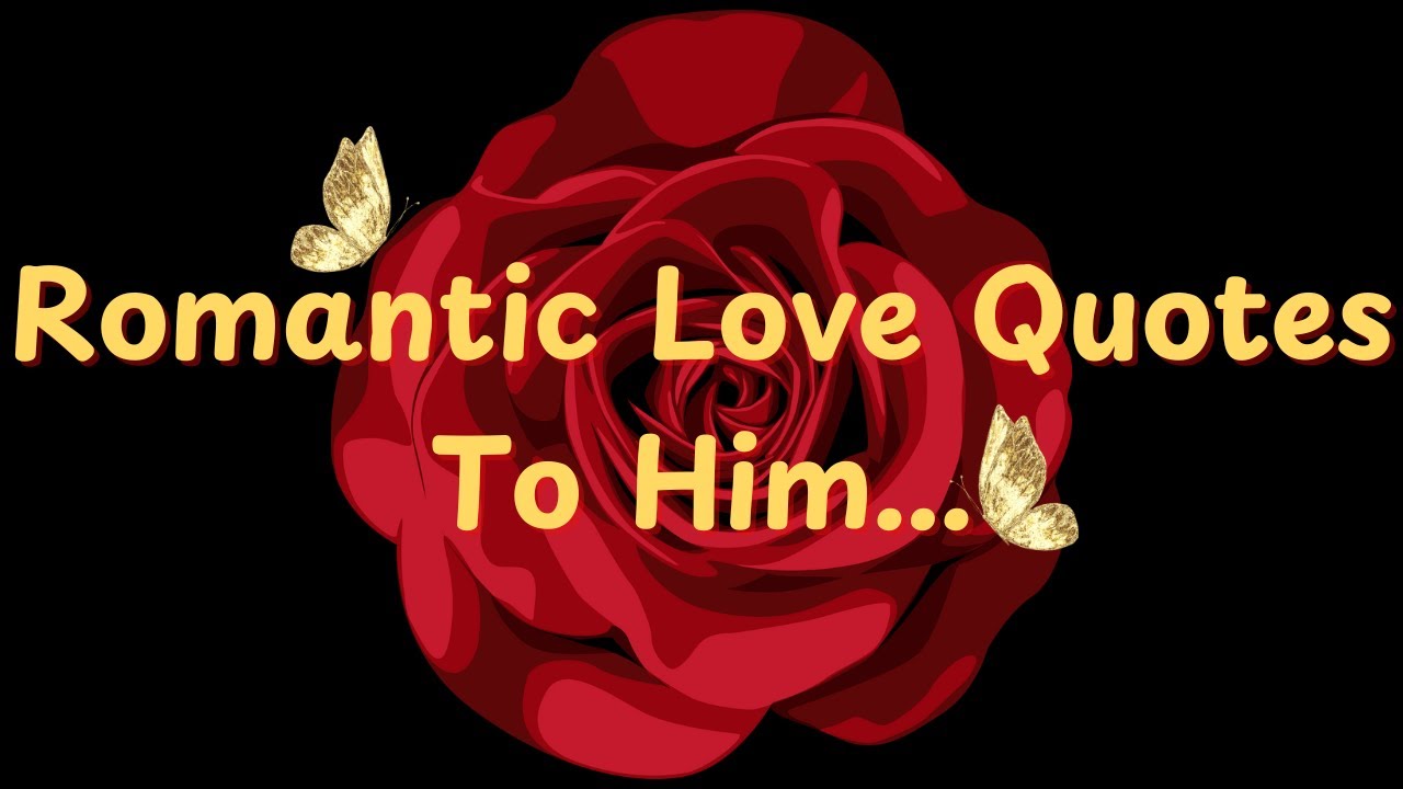 50 Romantic Love Quotes to Him: Send this to your boyfriend