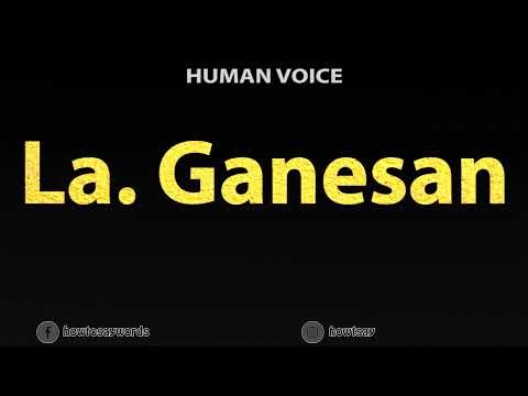 How To Pronounce La. Ganesan
