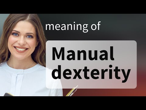 Manual Dexterity Explained: Mastering the Skill of Precision
