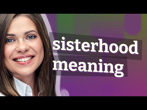 Sisterhood | meaning of Sisterhood
