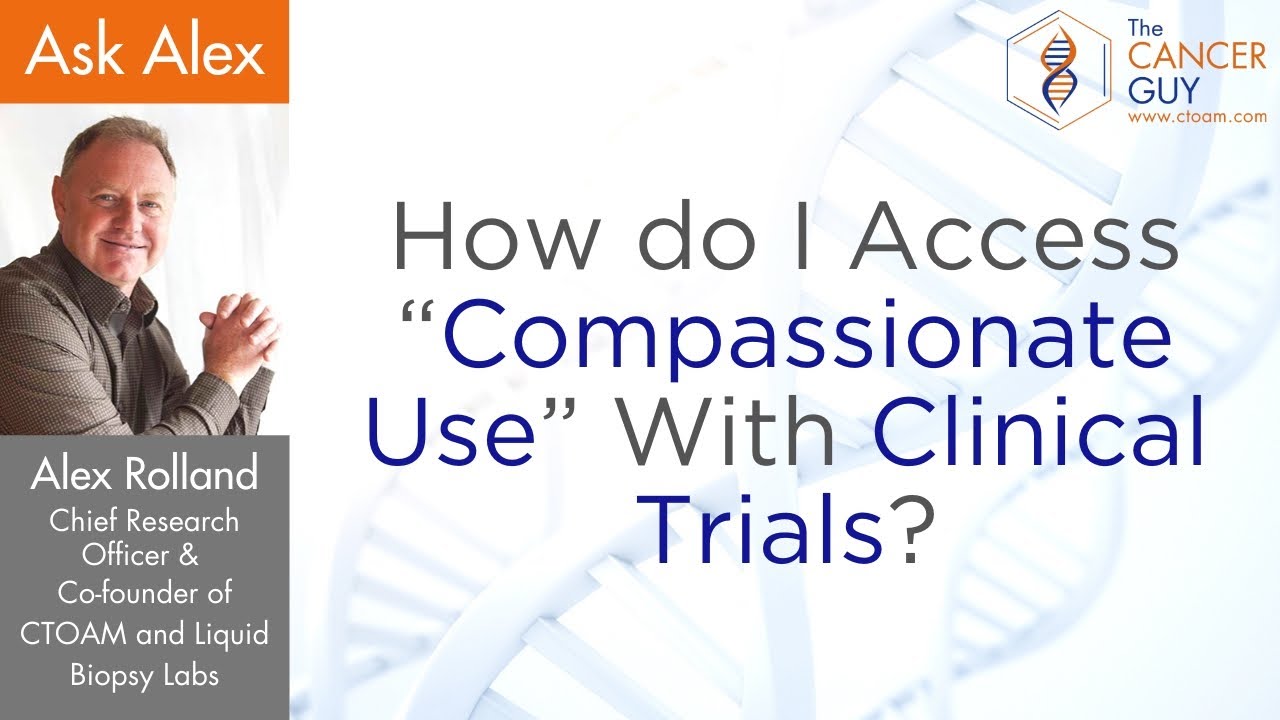 How do I Access “Compassionate Use” With Clinical Trials?