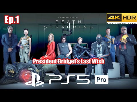 Ep.1 – President Bridget’s Last Wish | Death Stranding PS5 Pro (4K HDR 60FPS)