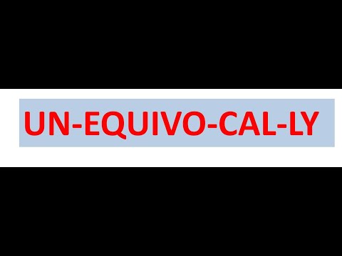 Unequivocally : Pronunciation and meaning