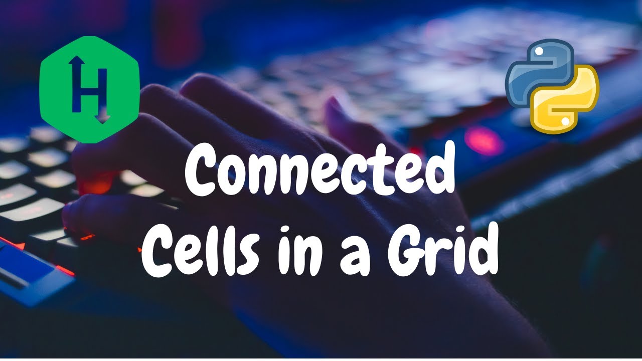 172 - Connected Cells in a Grid | Search | Hackerrank Solution | Python