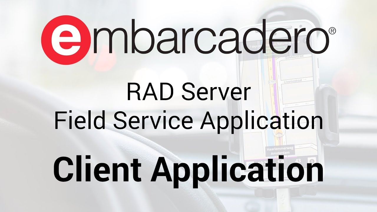 RAD Server Field Service Application: Client Application