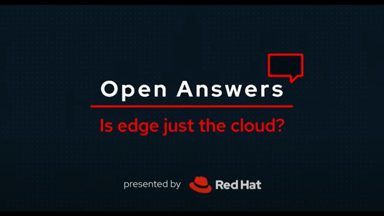 Open Answers: Is edge computing just the cloud?