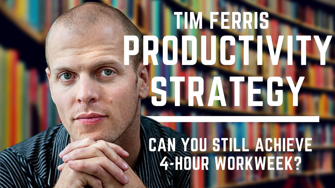 Tim Ferriss Productivity Strategy - Can You Still Achieve 4-Hour Workweek?