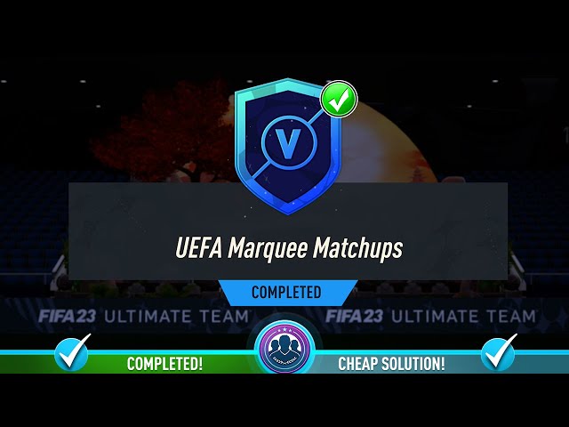Fifa 23 Ultimate Team Uefa Marquee Matchups Sbc How To Complete Tips
