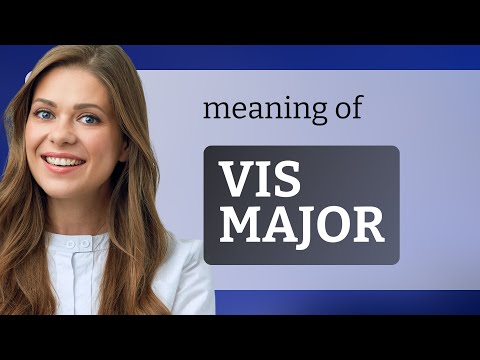 Vis major | VIS MAJOR definition