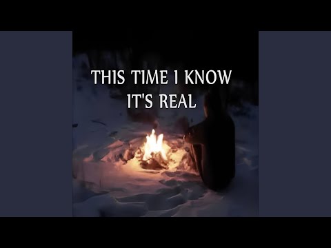 This Time I Know It's Real