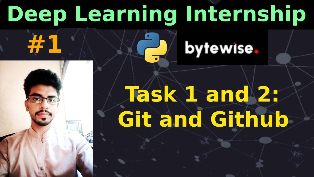 Deep Learning Internship at @ByteWise # 1 | Task 1 and 2: Git and Github | @UBprogrammer