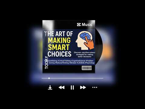 The Art of Making Smart Choices (Cognitive Science Explains!)