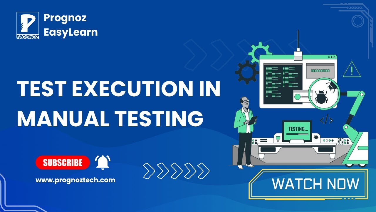 Manual Software Testing Tutorial  |  Test Execution in Manual Testing | Prognoz Technologies