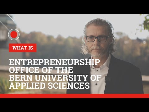 Entrepreneurship Office of the Bern University of Applied Sciences (What Is Series)
