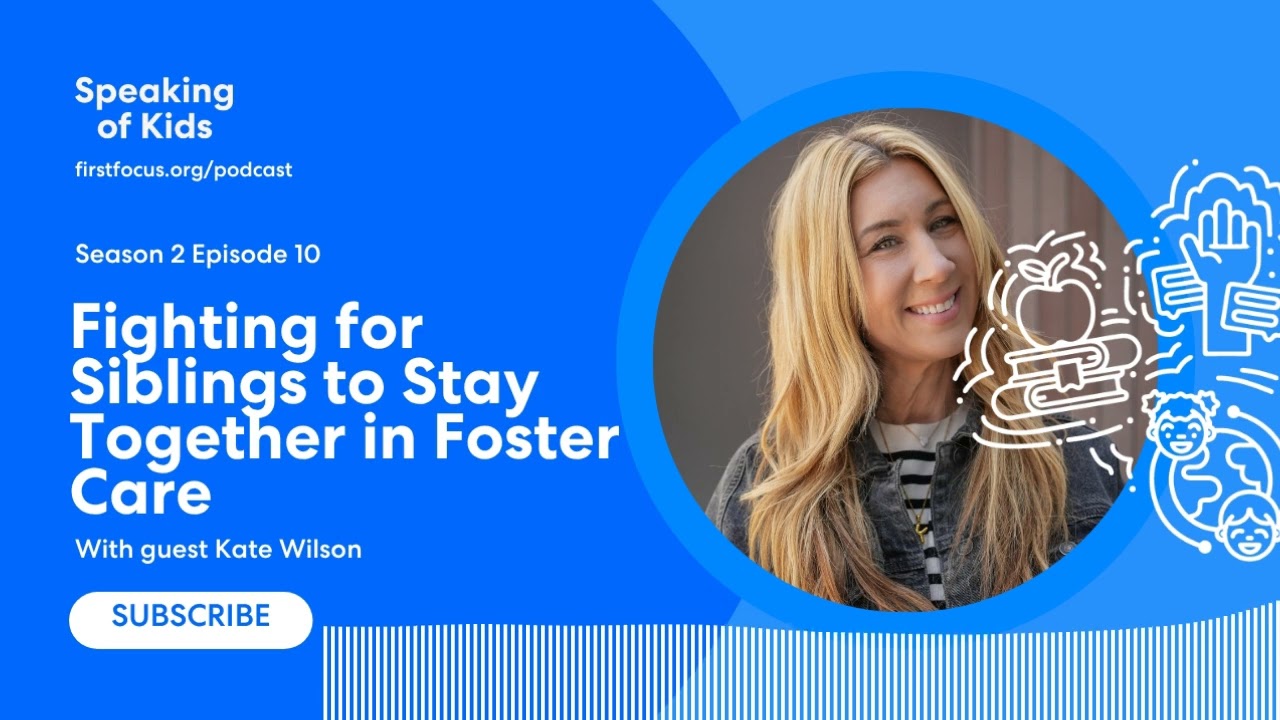 Kate Wilson Fights for Siblings to Stay Together in Foster Care