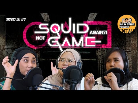 The Halal Travel Podcast S4 SideTalk 3 | Not Squid Game Again?!