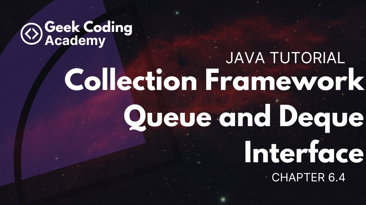 Chapter 6.4 | Collections Framework | Queue and Deque Interfaces | Java tutorial