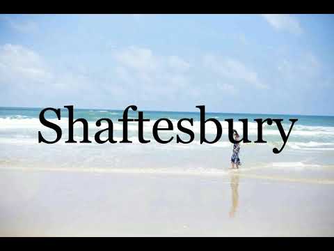 How To Pronounce Shaftesbury🌈🌈🌈🌈🌈🌈Pronunciation Of Shaftesbury
