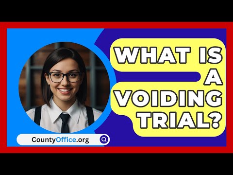 What Is A Voiding Trial? - CountyOffice.org