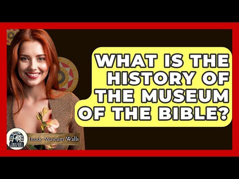 What Is The History Of The Museum Of The Bible? - Inside Museum Walls