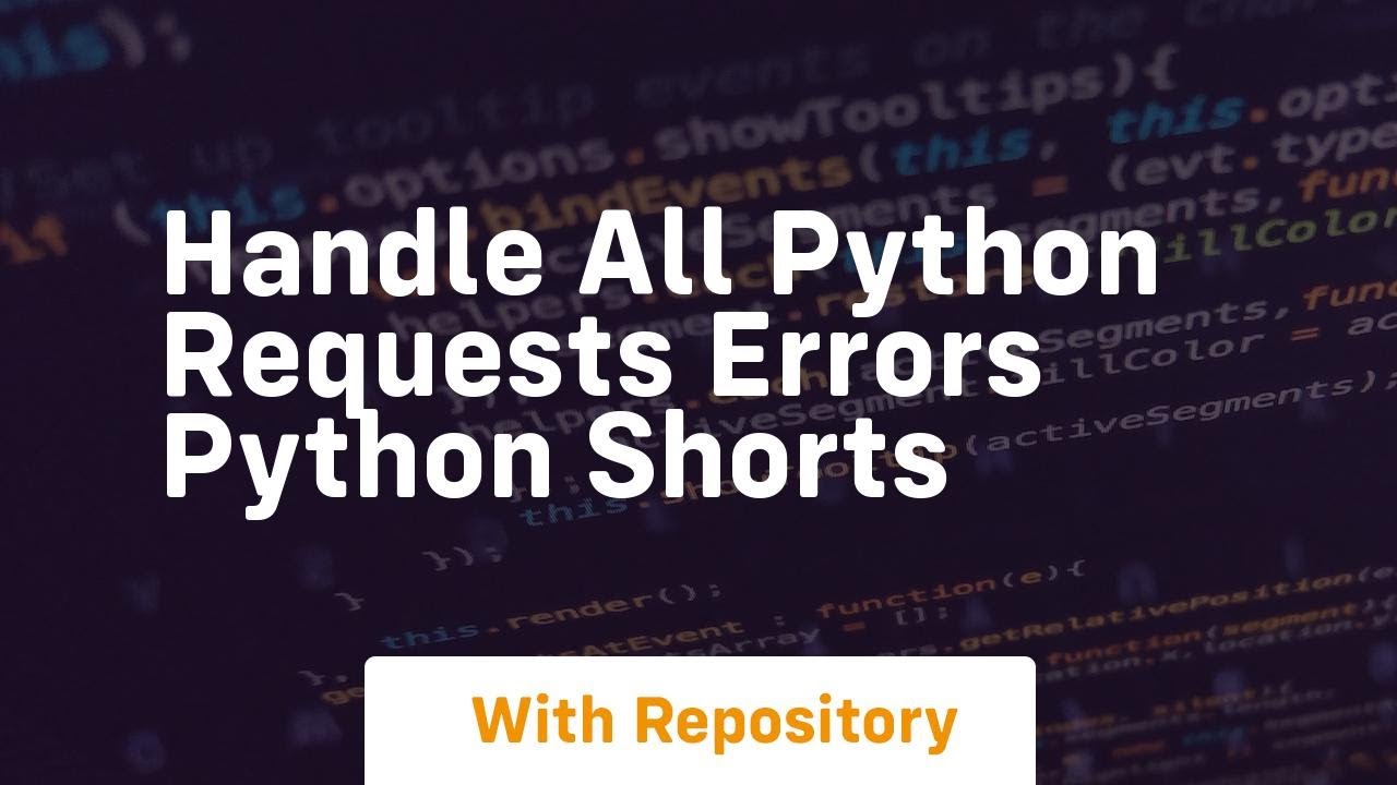 handle all python requests errors python shorts