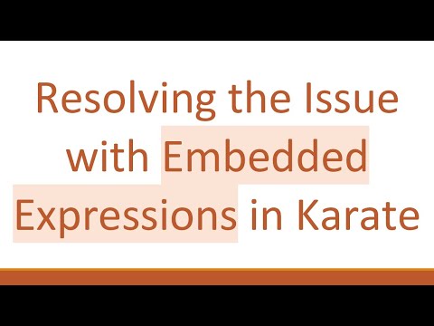 Resolving the Issue with Embedded Expressions in Karate